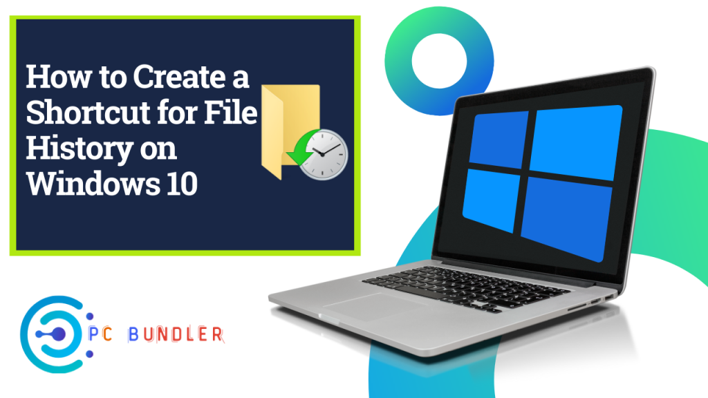 How to Create a Shortcut for File History on Windows 10 – PcBundler